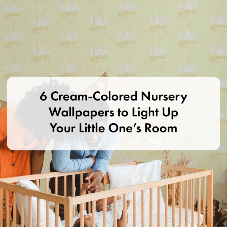 6 Cream Nursery Wallpapers to Brighten Your Little One's Room