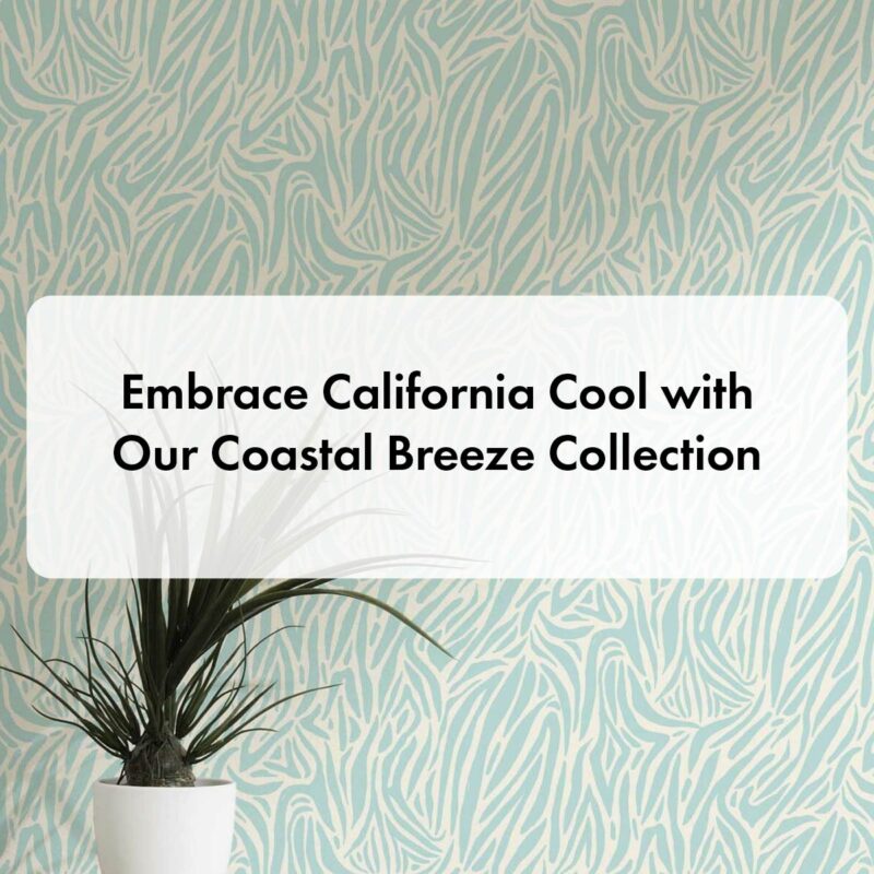 Embrace California Cool with Our Coastal Breeze Collection | Fancy Walls