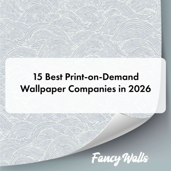 15 Best Print-on-Demand Wallpaper Companies in 2026 | Fancy Walls