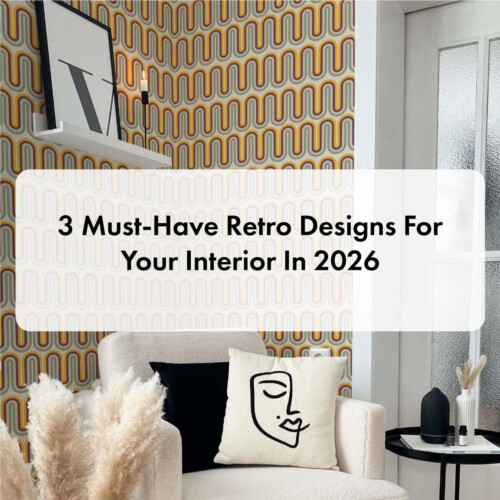 3 Must-Have Retro Designs For Your Interior In 2026 | Fancy Walls