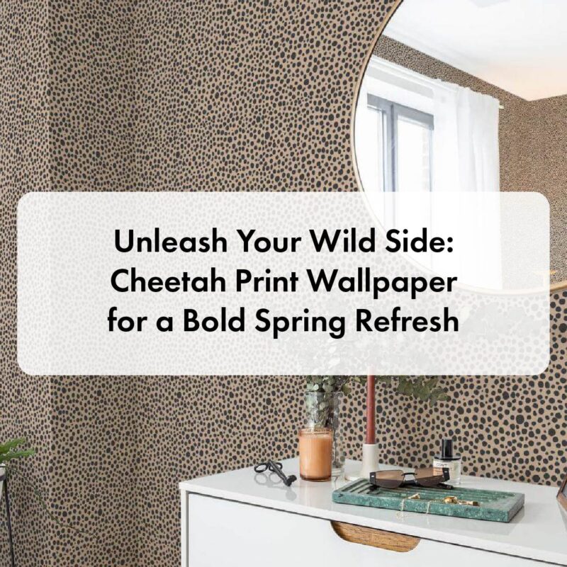 Cheetah Print Wallpaper for a Bold Spring Refresh | Fancy Walls